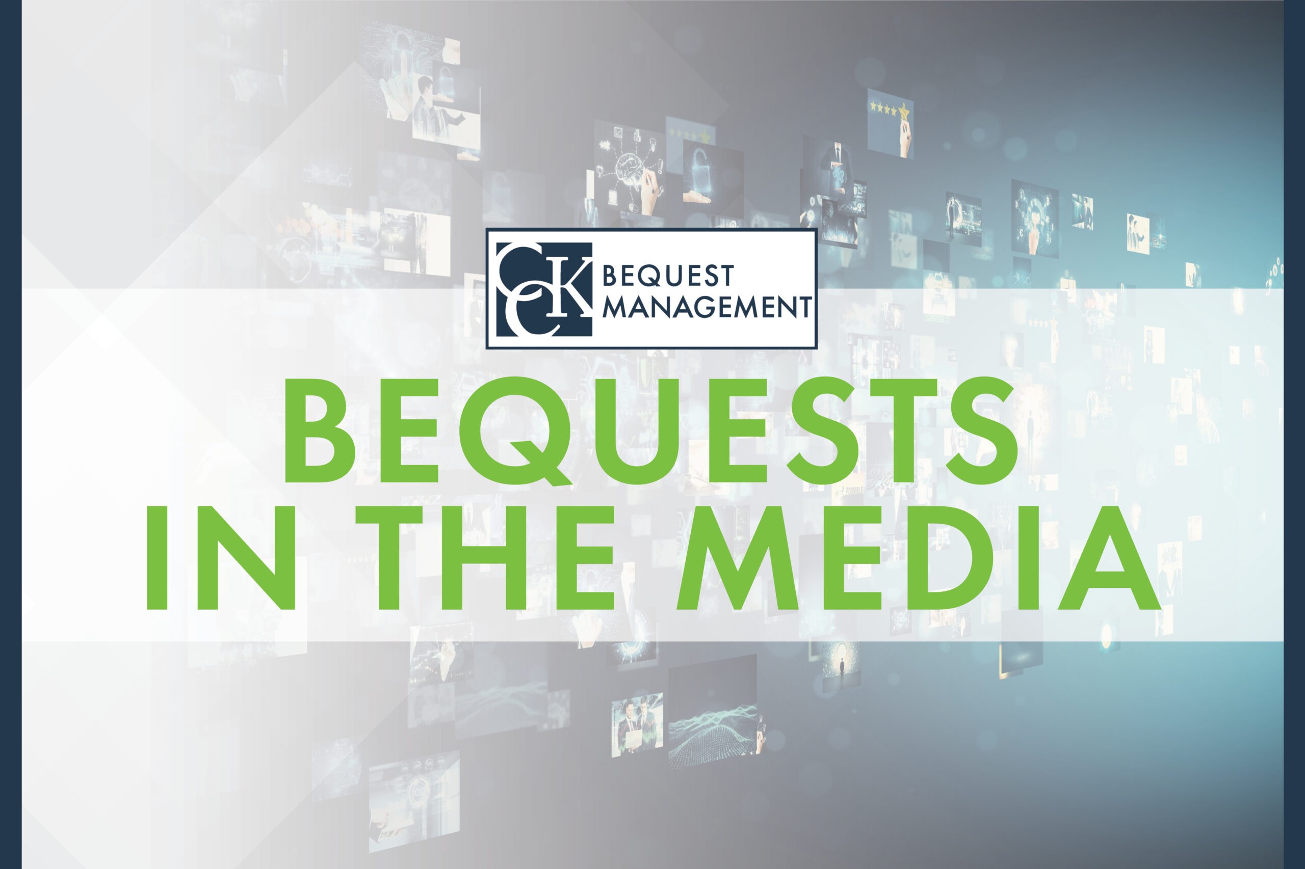 Bequests in the Media: Recent Cases | CCK Bequest